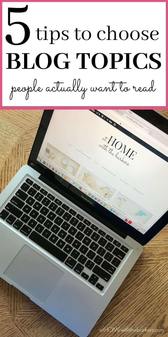 5 Tips to Choose Blog Topics People Actually Want to Read - At Home ...